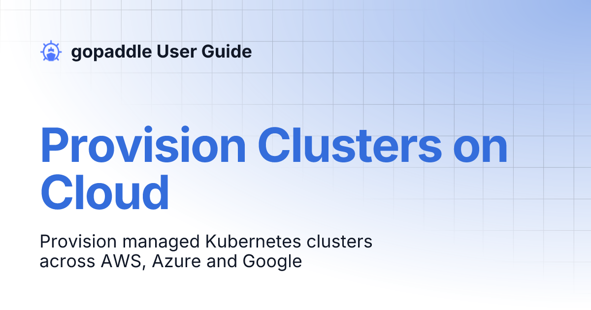 Provision Clusters on Cloud | gopaddle User Guide