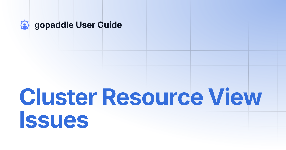 Cluster Resource View Issues | gopaddle User Guide