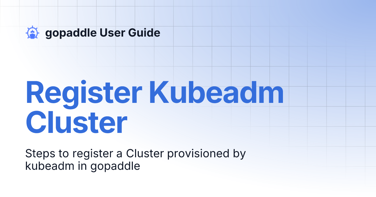 Register Kubeadm Cluster | gopaddle User Guide