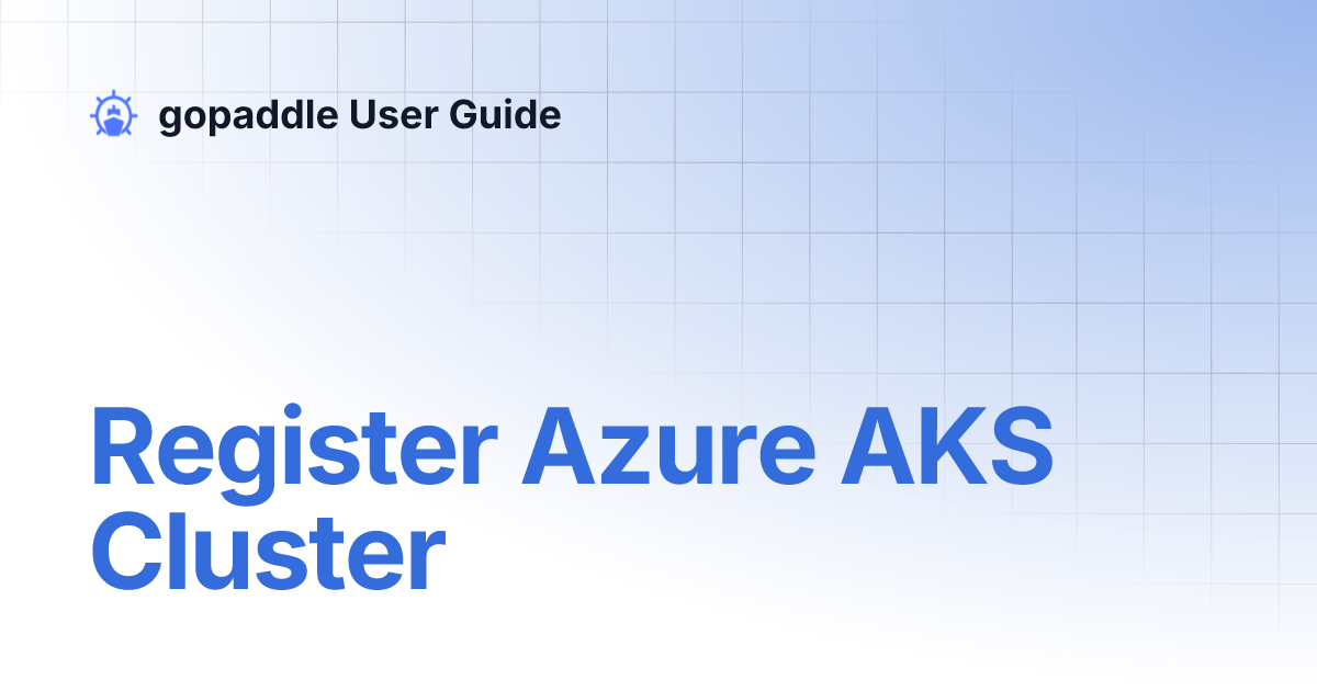 Register Azure AKS Cluster | gopaddle User Guide