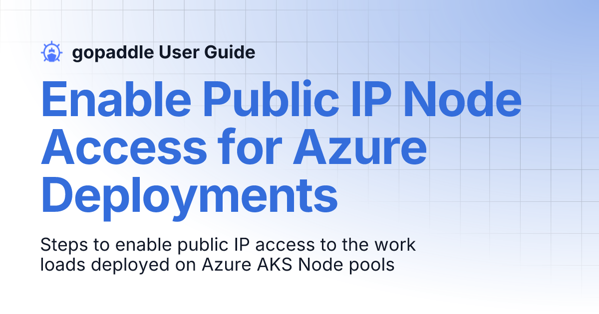 Enable Public IP Node Access for Azure Deployments | gopaddle User Guide