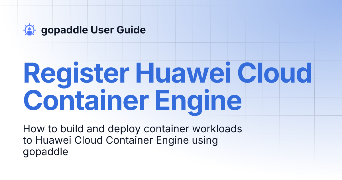 Register Huawei Cloud Container Engine | gopaddle User Guide